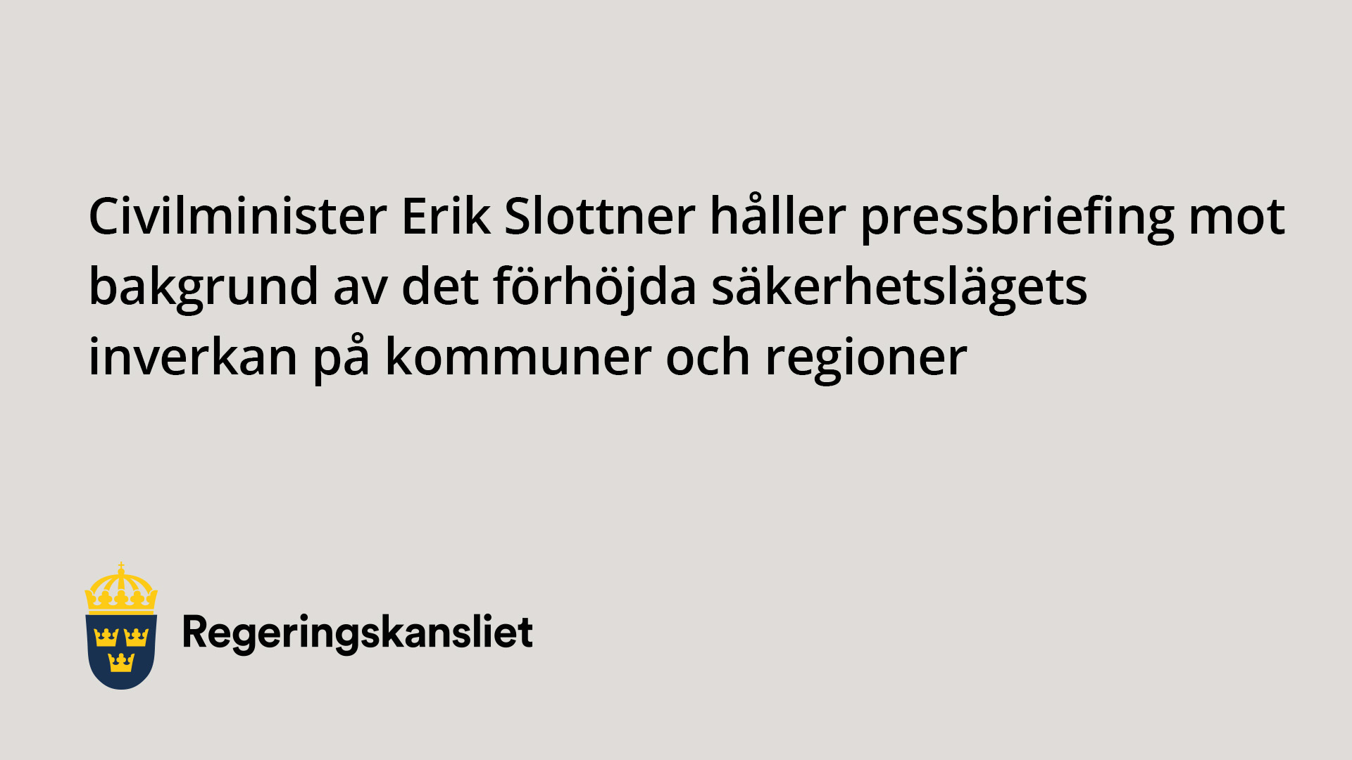 Civilminister Erik Slottner håller pressbriefing mot bakgrund av det ...